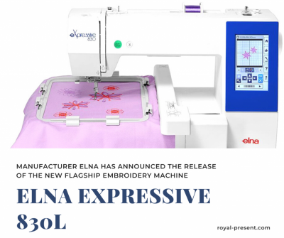 New flagship embroidery machine Elna eXpressive 830L| Royal Present ...