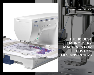The 10 Best Embroidery Machines for Custom Designs in 2023 | Royal ...